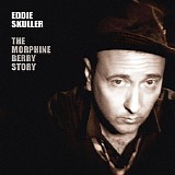 Eddie Skuller – Morphine Berry Story